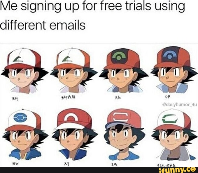 Me signing up for free trials using different emails - iFunny