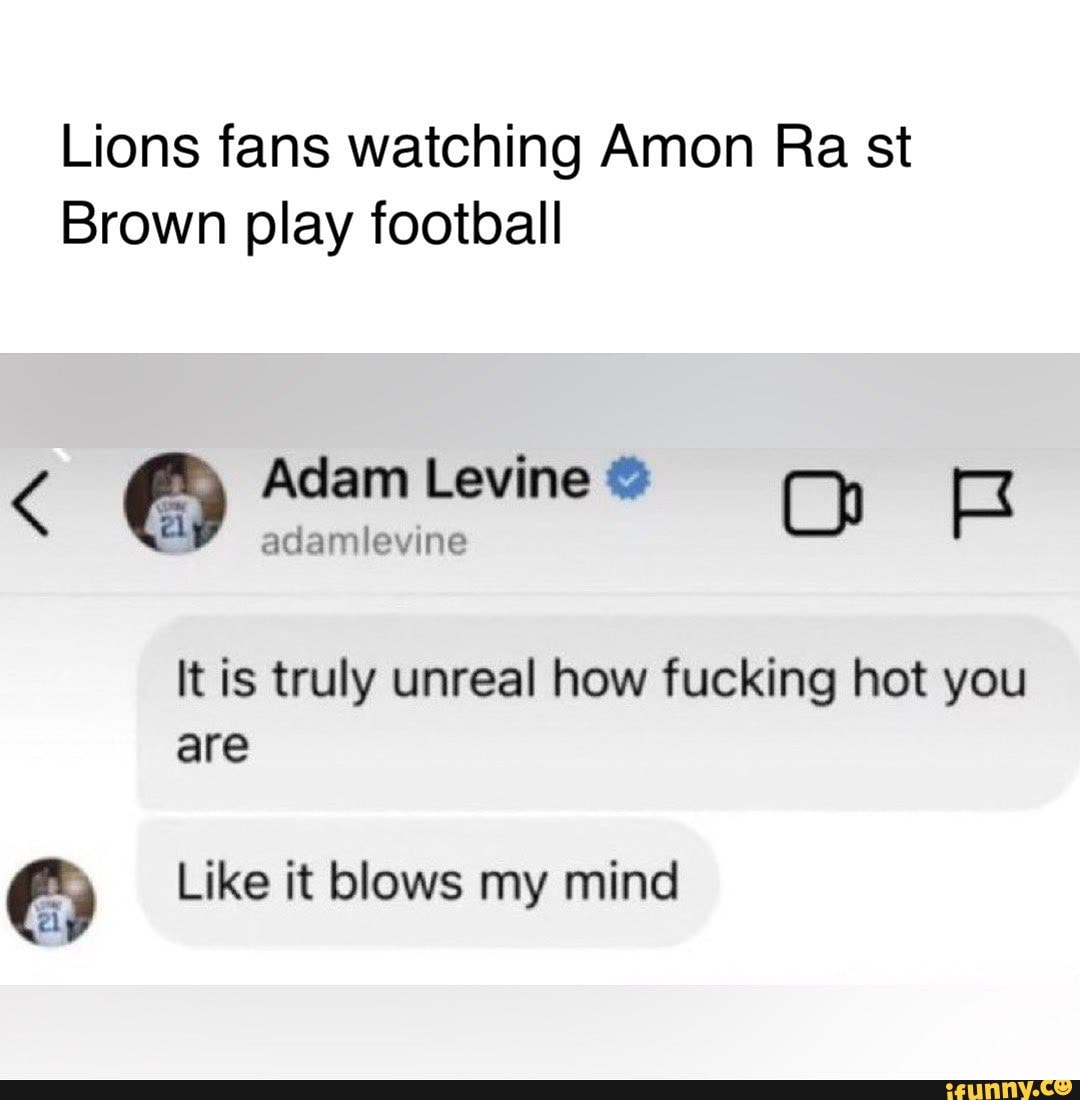 Lions fans watching Amon Ra st Brown play football Adam Levine Oh ...