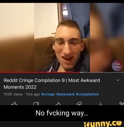 Reddit Cringe Compilation 9 I Most Awkward Moments 2022 153K views Imo ...