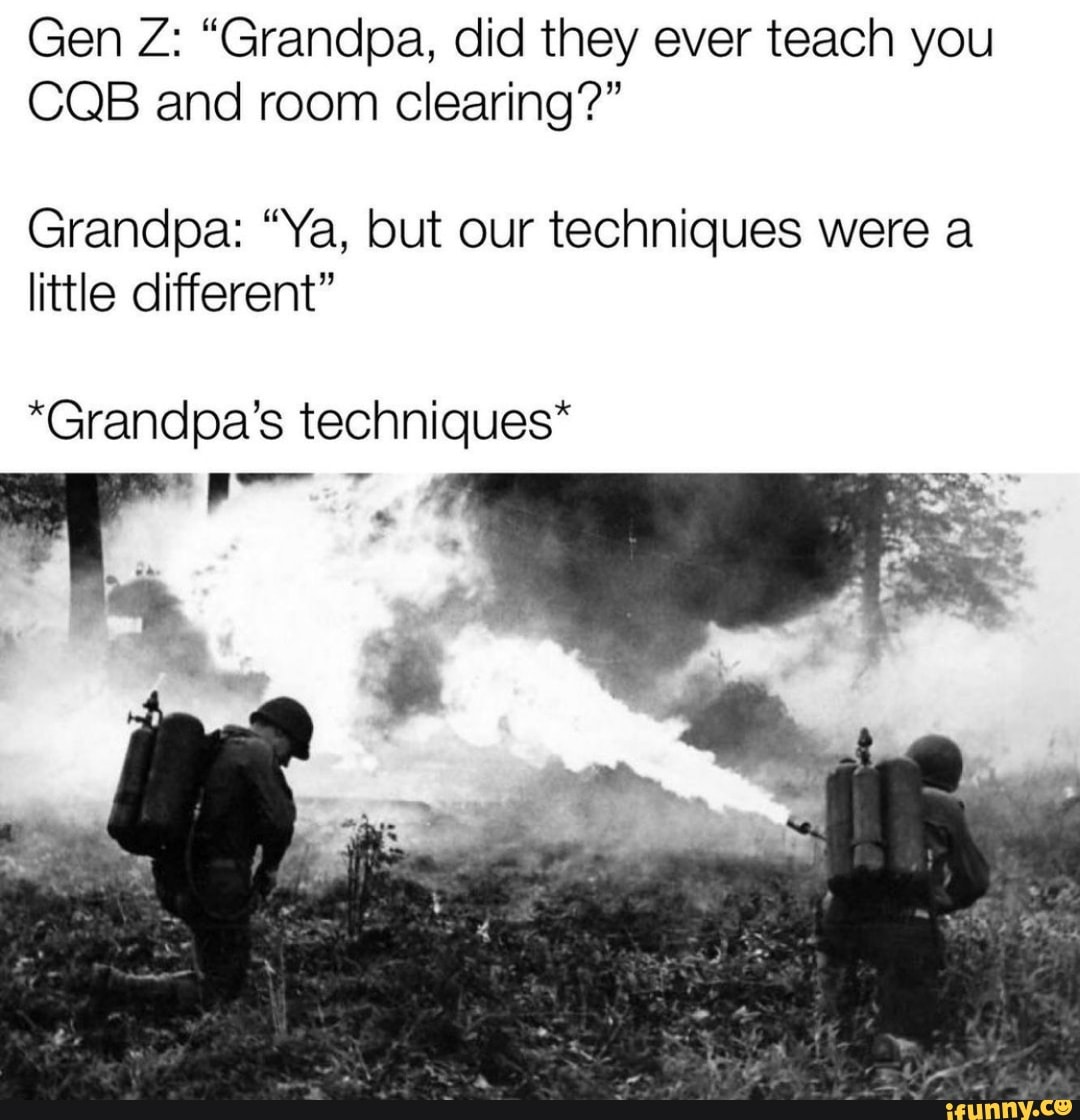 Gen Z: "Grandpa, did they ever teach you CQB and room clearing ...