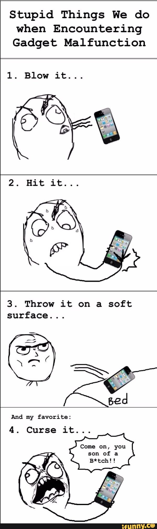 Stupid Things We do when Encountering Gadget Malfunction 1. Blow it ...