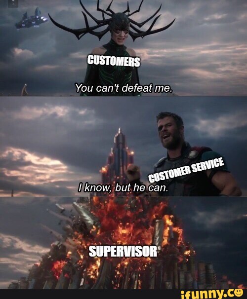 CUSTOMERS You cant defeat me. but he can. SUPERVISOR - iFunny