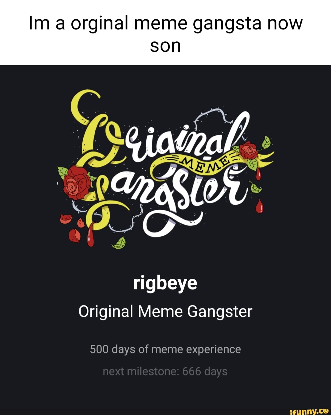 Im a orginal meme gangsta now Original Meme Gangster 500 days of meme ...