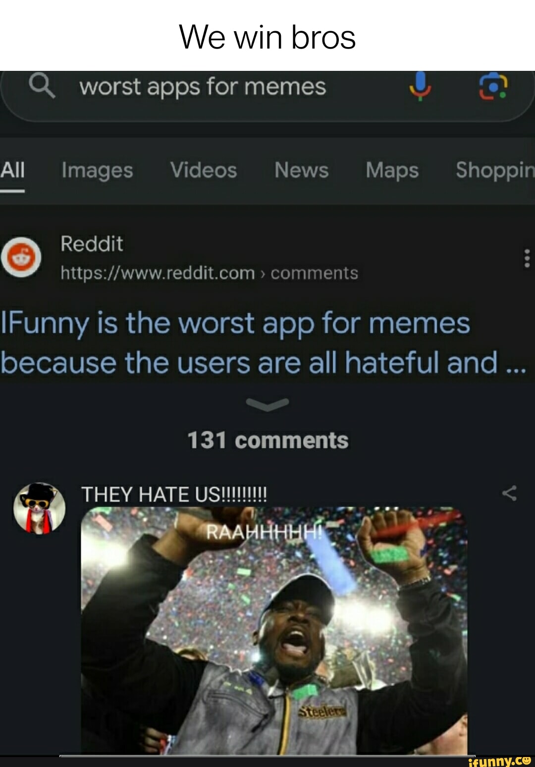 We win bros worst apps for memes All Images Videos News Maps Shoppin ...