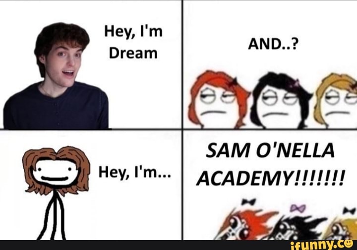 AND. SAM O'NELLA Hey, I'm... I bg ~ PEESS LS - iFunny