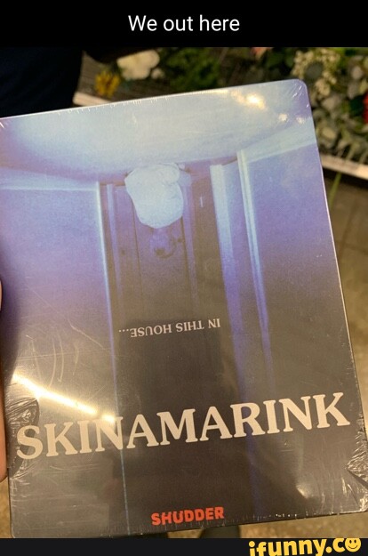 Skinamarink memes. Best Collection of funny Skinamarink pictures on iFunny
