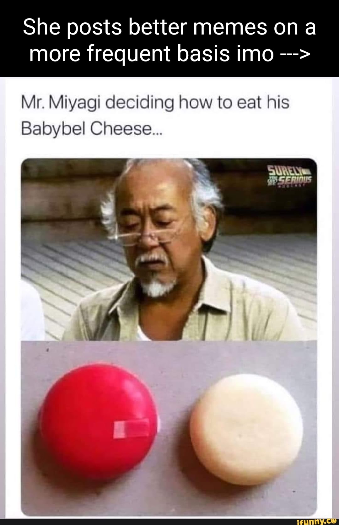 She posts better memes on more frequent basis imo Mr. Miyagi deciding ...