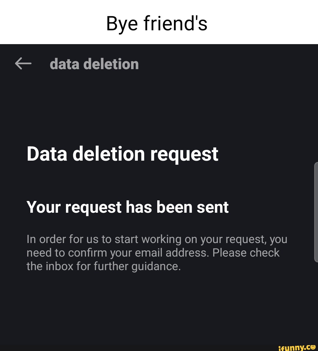 Bye friend's data deletion Data deletion request Your request has been ...