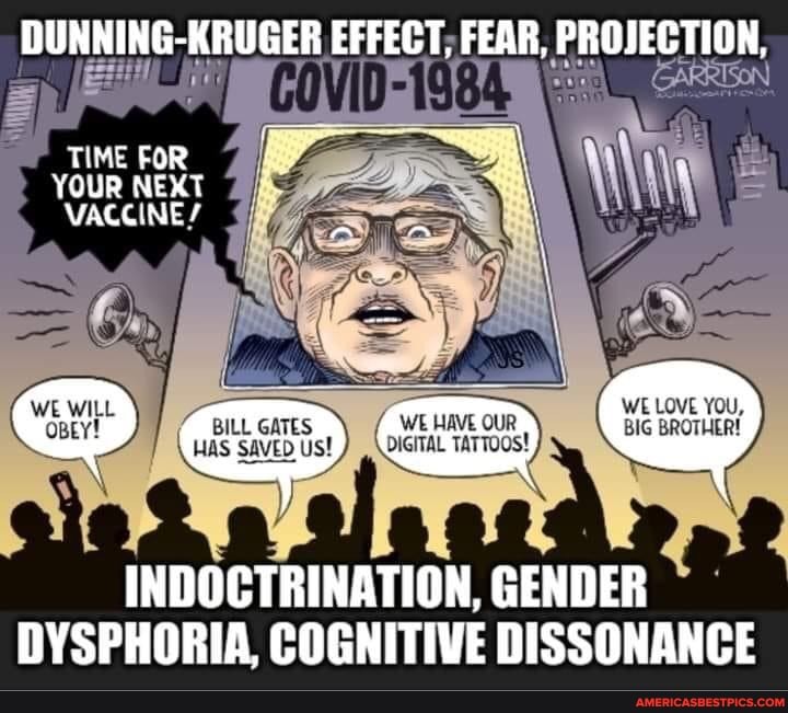 DUNNING-KRUGER EFFECT, FEAR, PROJECTION, TIME FOR YOUR NEXT VACCINE/ WE ...