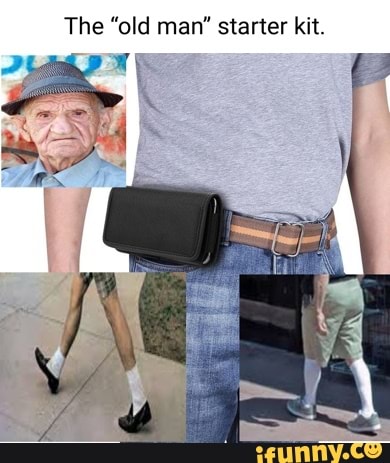 The "old man'" starter kit. - iFunny