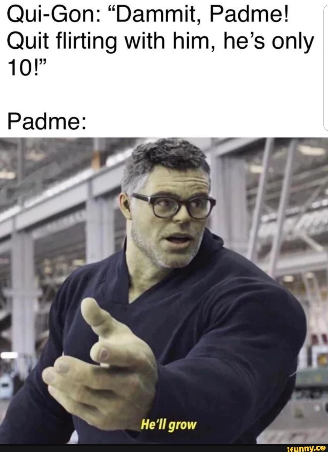 Qui-Gon: "Dammit, Padme! Quit flirting with him, he's only 10!" Padme ...