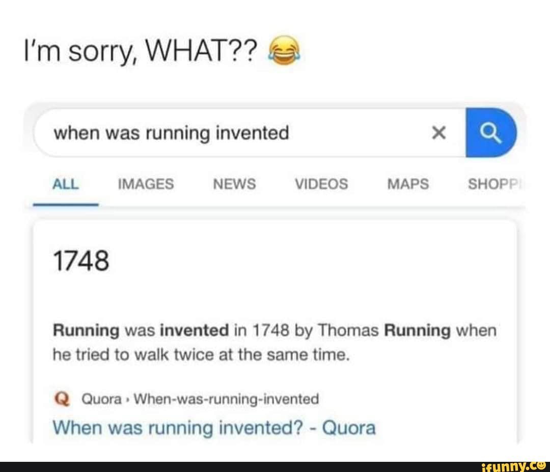 I'm sorry, WHAT?? when was running invented x ALL IMAGES NEWS VIDEOS ...