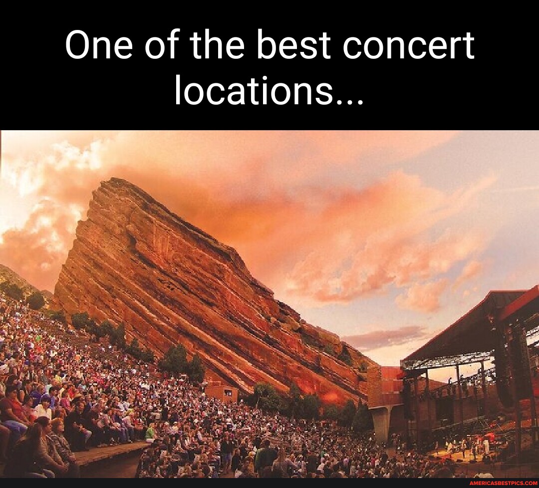 One of the best concert locations... - America’s best pics and videos
