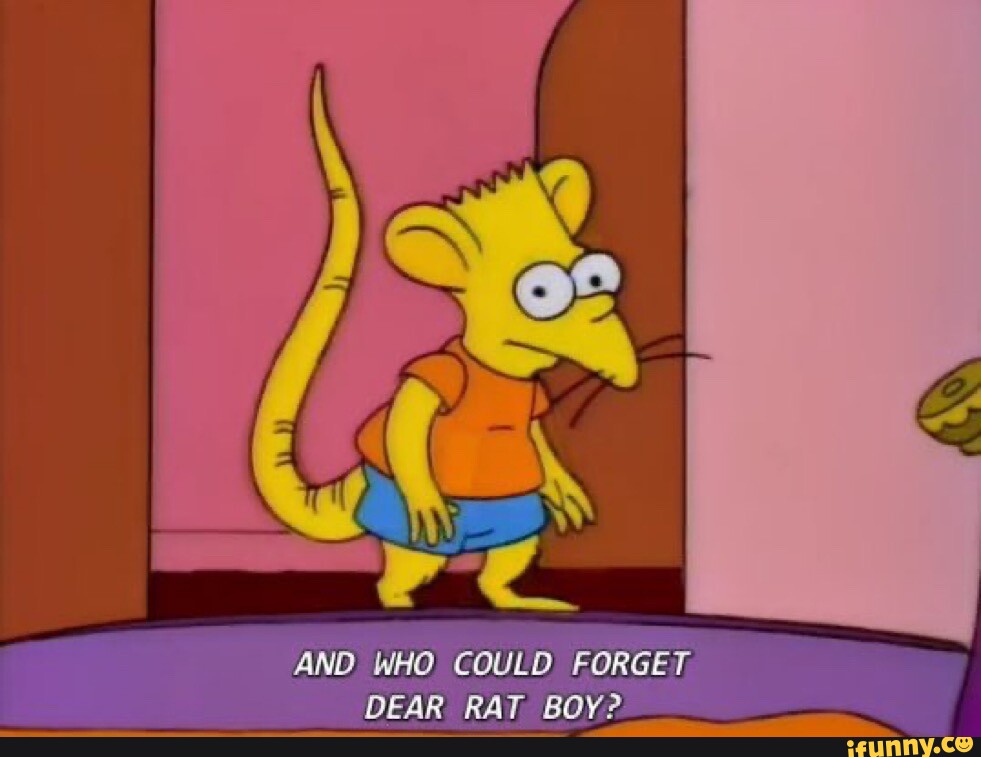 AND WHO COULD FORGET DEAR RAT BOY - iFunny