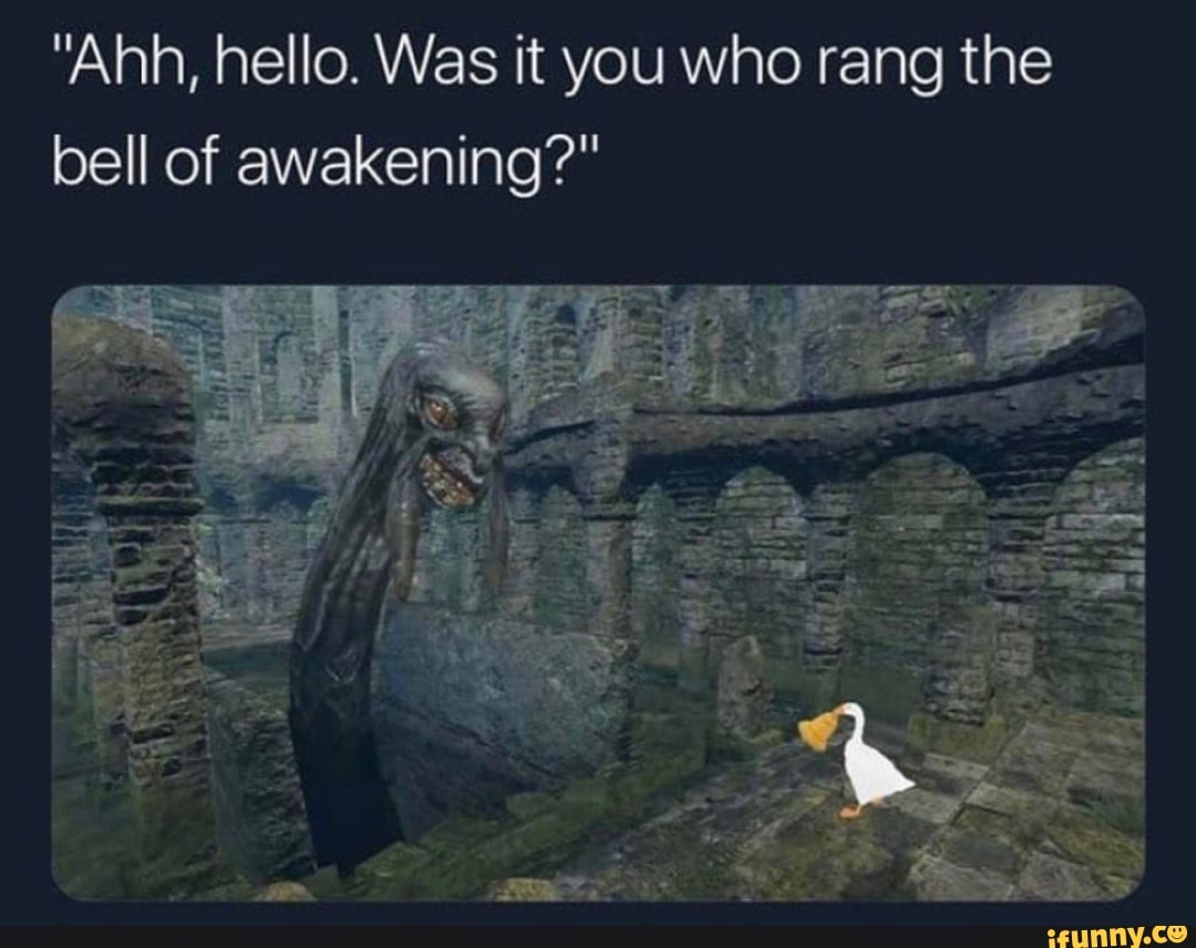 "Ahh, hello. Was it you who rang the bell of awakening?" - iFunny