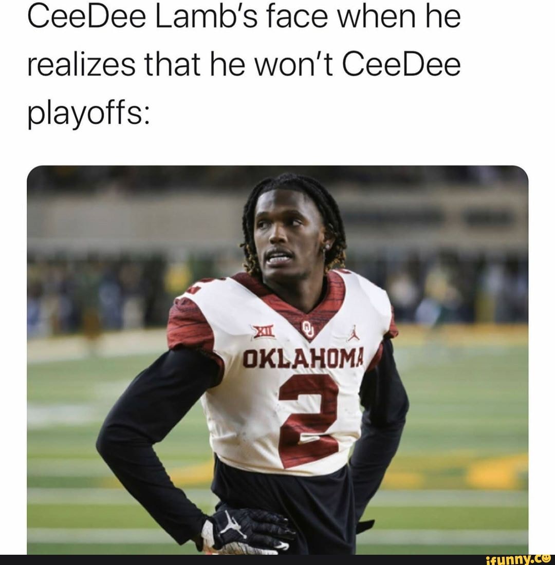 CeeDee Lamb's face when he realizes that he won't CeeDee playoffs: - iFunny
