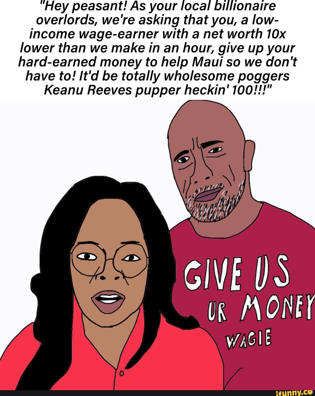 "Hey peasant! As your local billionaire overlords, we're asking that ...