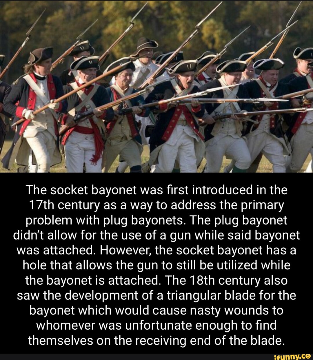 The socket bayonet was first introduced in the 17th century as a way to ...