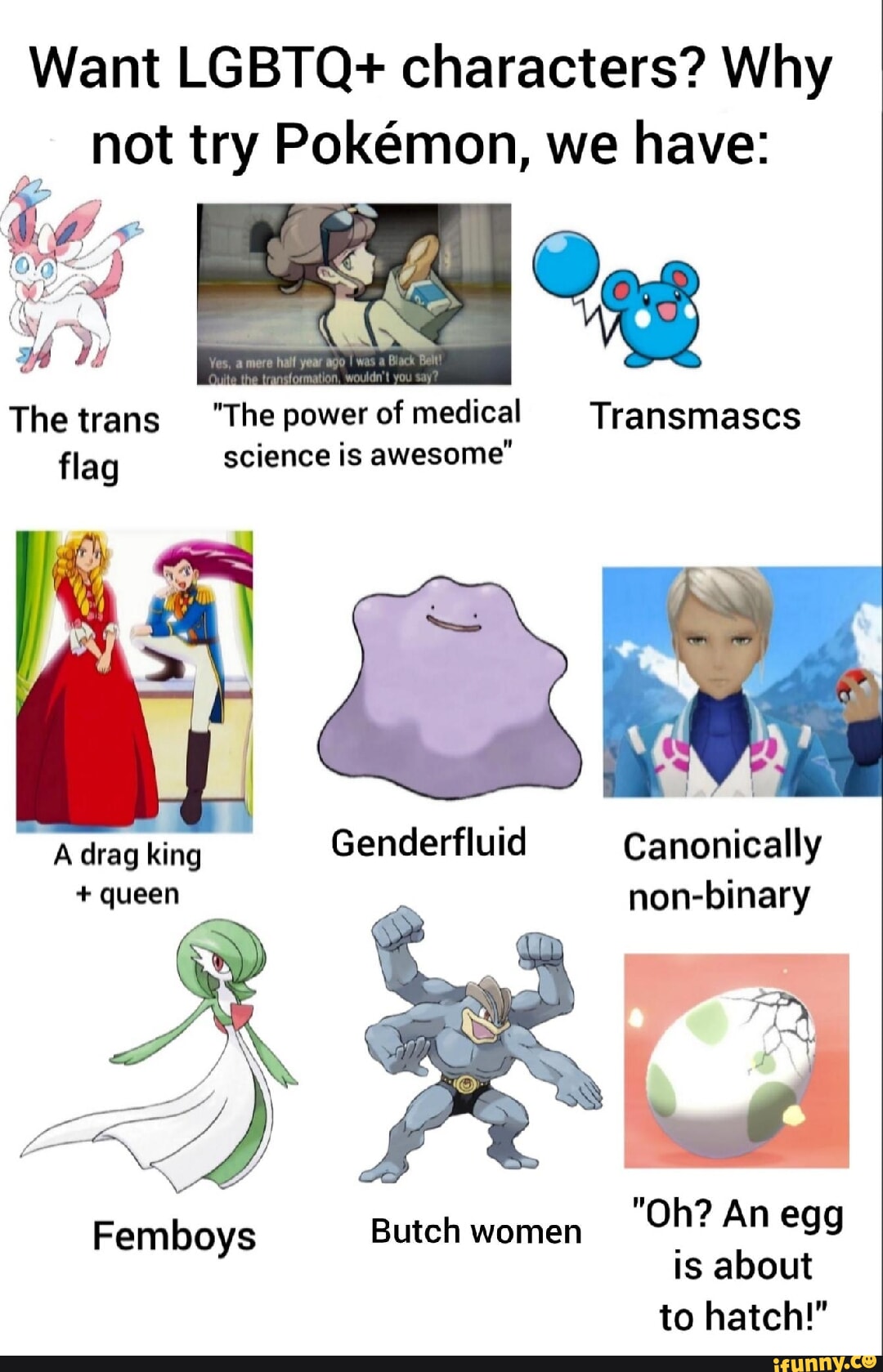 Want LGBTQ+ characters? Why not try Pokemon, we have: The trans "The ...