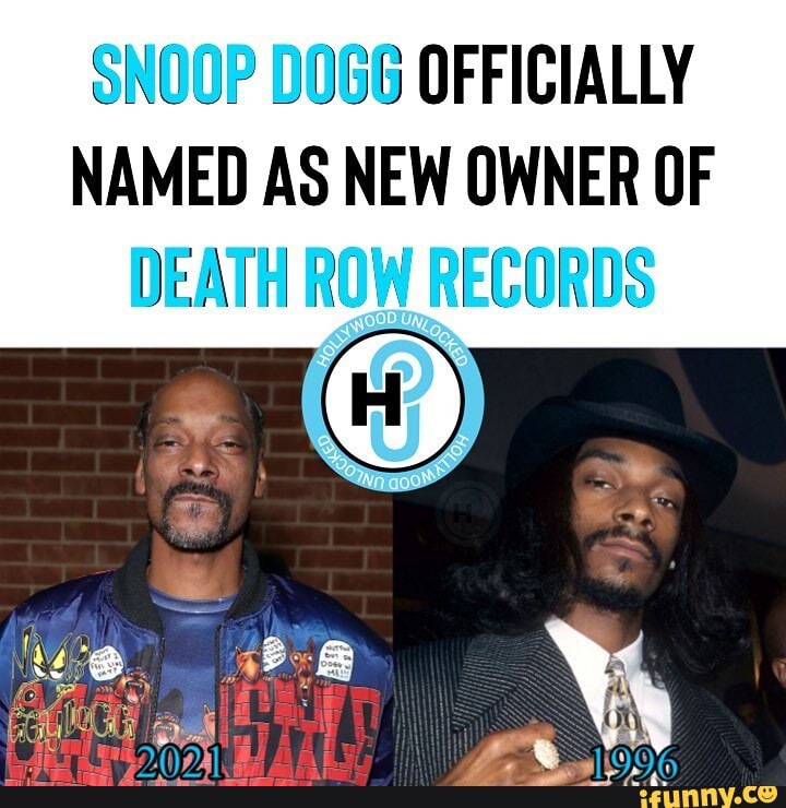 SNOOP DOGG OFFICIALLY NAMED AS NEW OWNER OF DEATH ROW RECORDS - iFunny