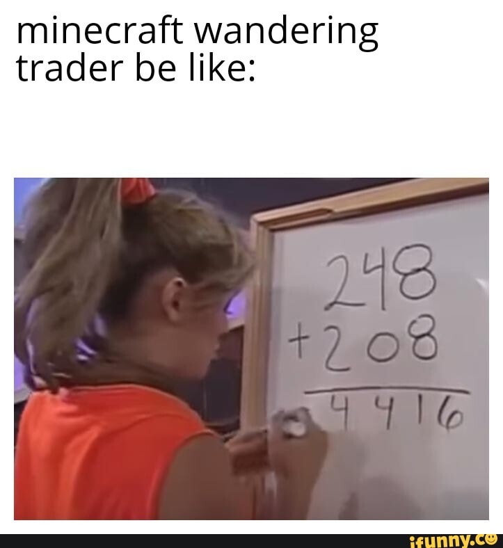 Minecraft wandering trader be like: - iFunny