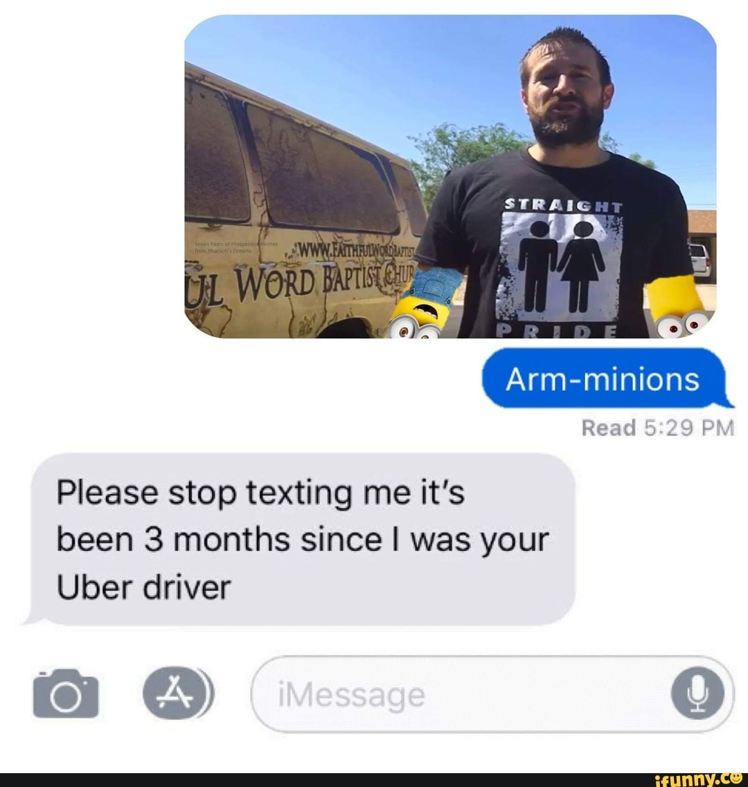 Please stop texting me it’s been 3 months since I was your Uber driver ...
