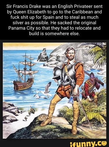 Sir Francis Drake Was An English Privateer Sent By Queen Elizabeth To Go To The Caribbean And Sir Francis Drake Was An English Privateer Sent By Queen Elizabeth To Go To The Caribbean And