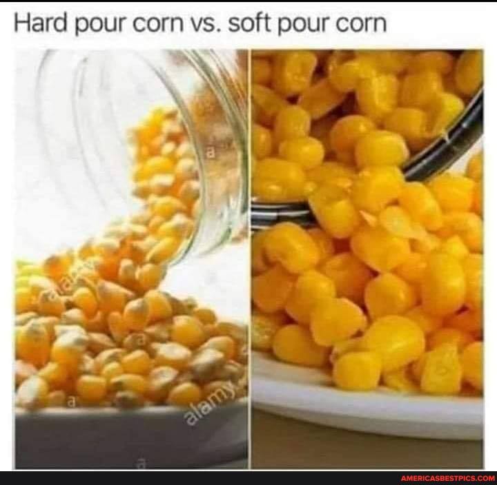 Hard pour corn vs. soft pour corn - America’s best pics and videos