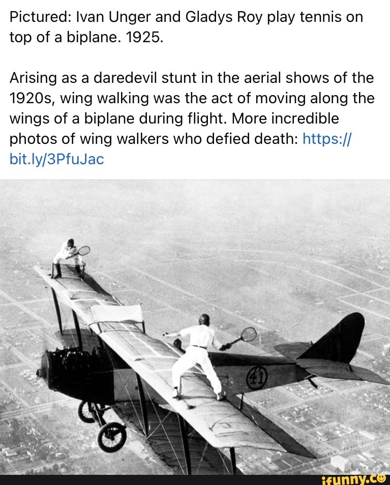 Pictured: Ivan Unger and Gladys Roy play tennis on top of a biplane ...