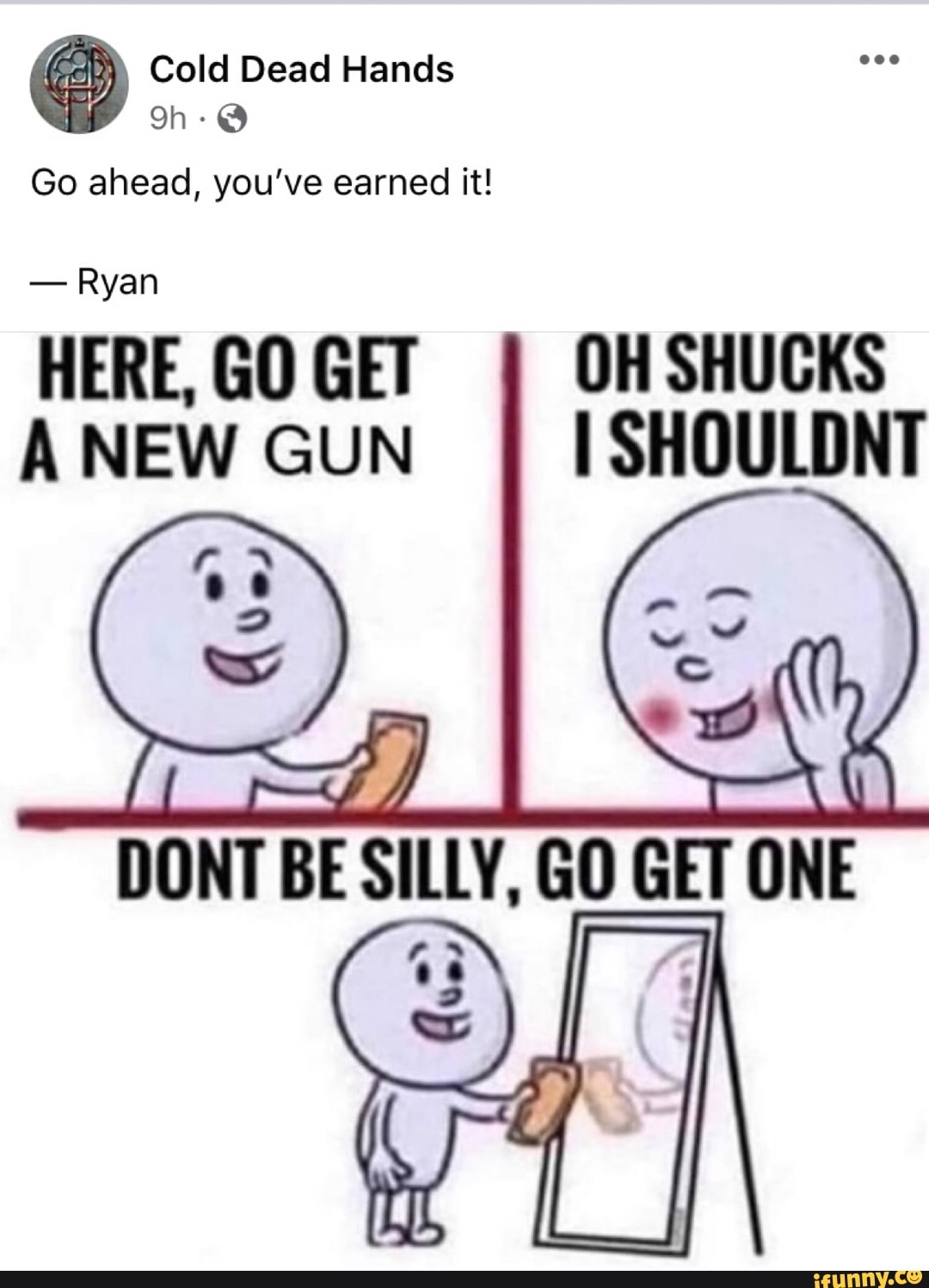 Cold Dead Hands Go ahead, you've earned it! - Ryan HERE, GO GET A NEW ...