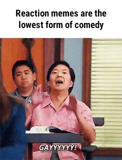 Reaction memes are the lowest form of comedy - Reaction memes alethe ...