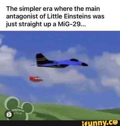 The simpler era where the main antagonist of Little Einsteins was just ...