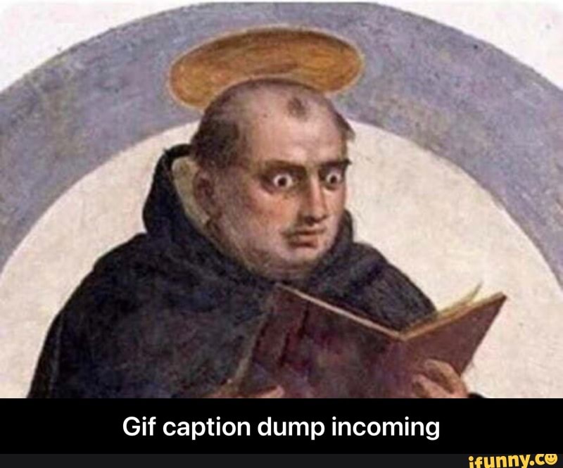 Of Gif caption dump incoming - Gif caption dump incoming - iFunny