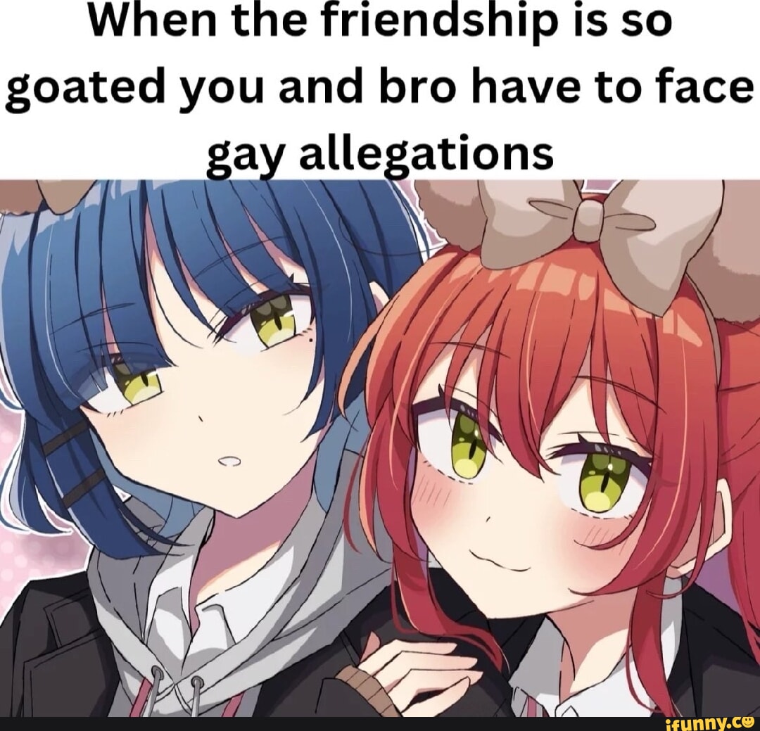 En the friendship Is so goated you and bro have to face say allegations ...