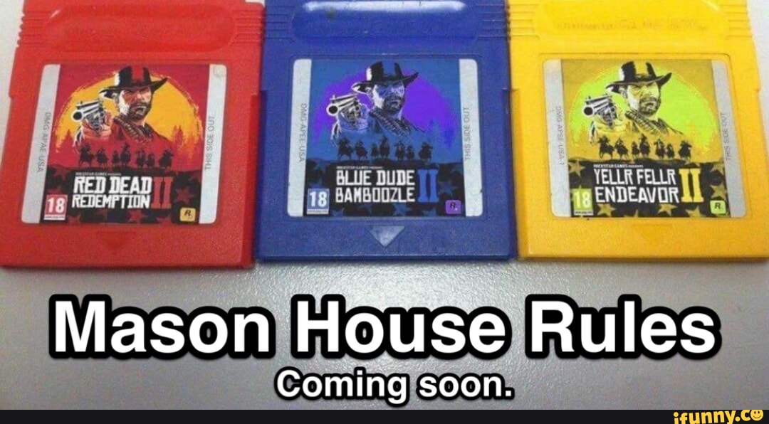 Mason House Rules Coming soon. - iFunny