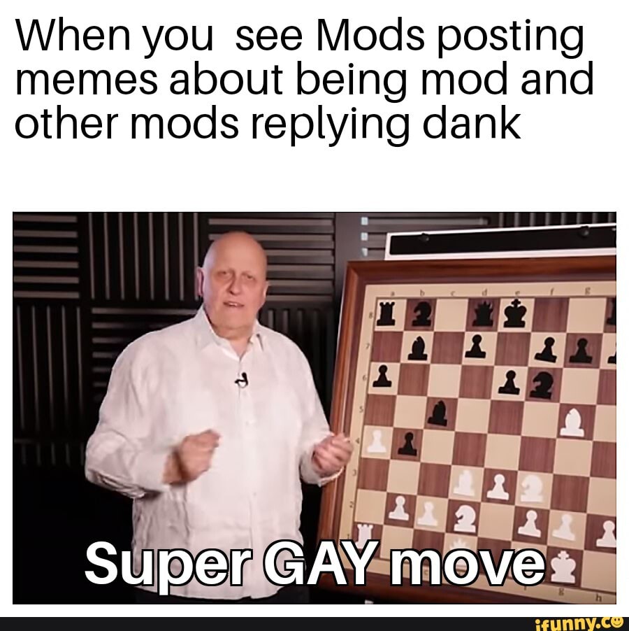 When you see Mods posting memes about being mod and other mods replying ...