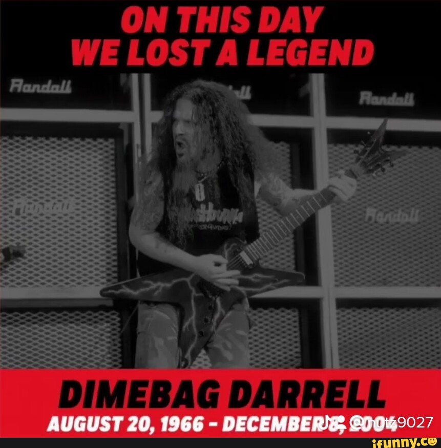 ON THIS DAY WE LOST A LEGEND DIMEBAG DARRELL - iFunny