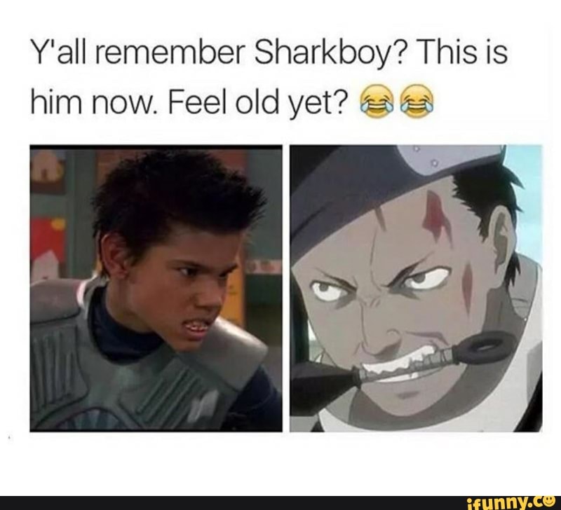 Y'all remember Sharkboy? This is him now. Feel old yet? - iFunny