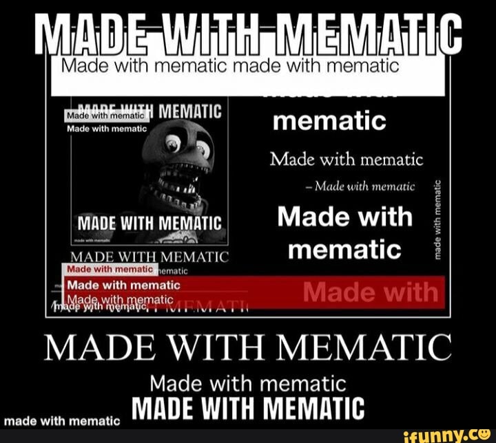 Mematic MADE WITH MEMATIC I MADE WITH MEMATIC Made with mematic MADE ...