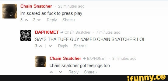 Chain Snatcher im scared as fuck to press play BAPHOMET SAYS THA TUFF ...