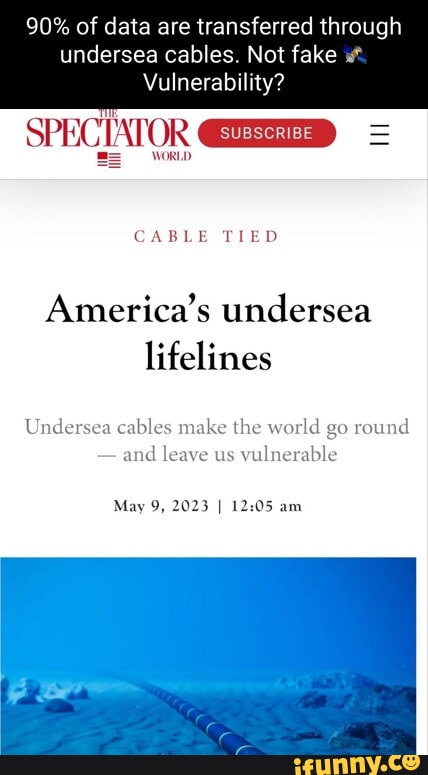 90% of data are transferred through undersea cables. Not fake ...