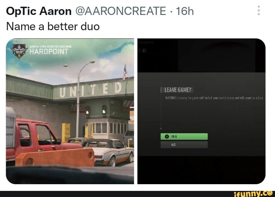 OpTic Aaron @AARONCREATE Name a better duo LEAVE GAME? - iFunny