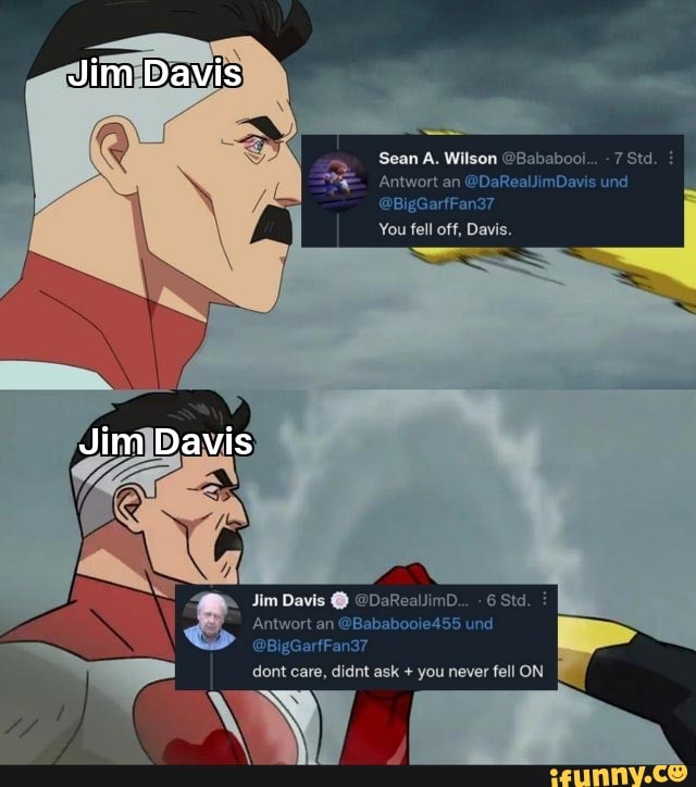 Sean A. Wilson @Bababooi Antwort an @DaR BigGarfFar Jim Davis You fell ...