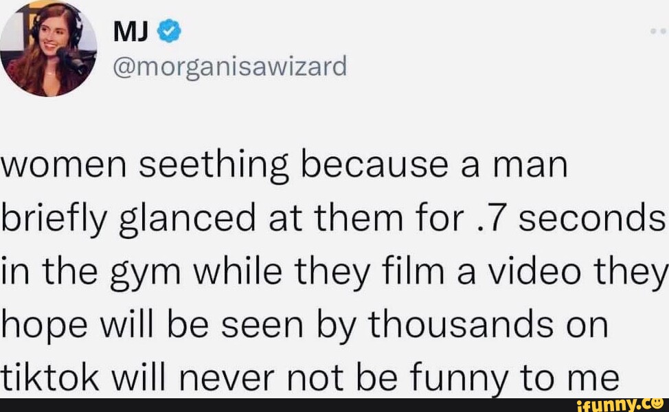 Women seething because a man briefly glanced at them for .7 seconds in ...