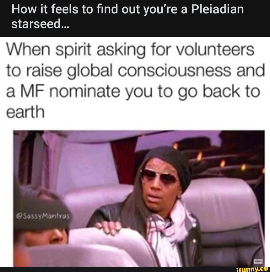 Starseed memes. Best Collection of funny Starseed pictures on iFunny