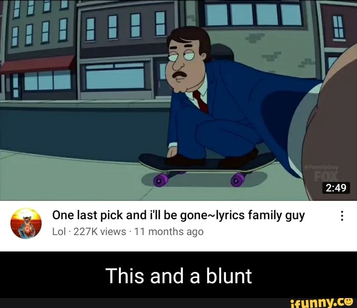 One last pick and i'll be family guy Lol 227K views - 11 months ago ...