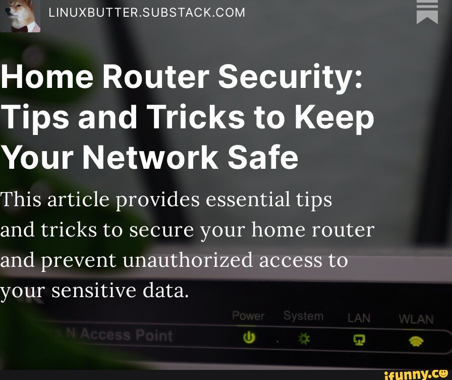 Home Router Security Tips And Tricks To Keep Your Network Safe This Article Provides Essential