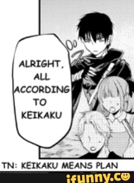 Keikaku memes. Best Collection of funny Keikaku pictures on iFunny