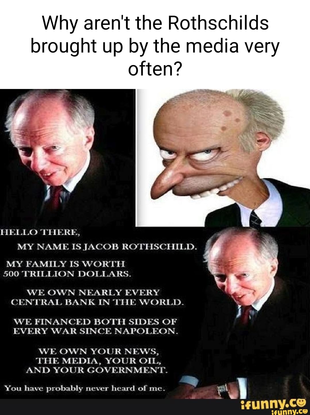 Why aren't the Rothschilds brought up by the media very often? HELLO ...