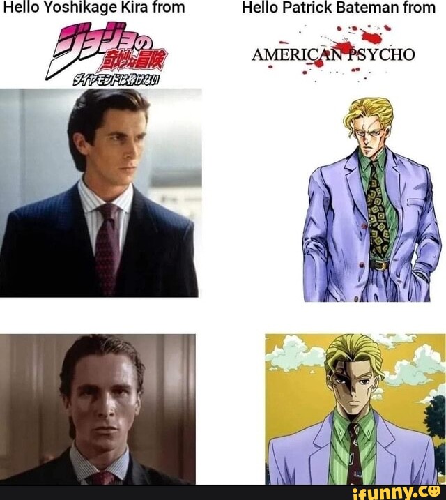 Hello Yoshikage Kira from Hello Patrick Bateman from AMERICANS YCHO ...